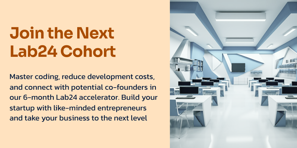 Join the Next Lab24 Cohort | Coding, Business, and Startup Accelerator
